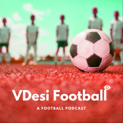 VDesi Football Show • A podcast on Spotify for Creators