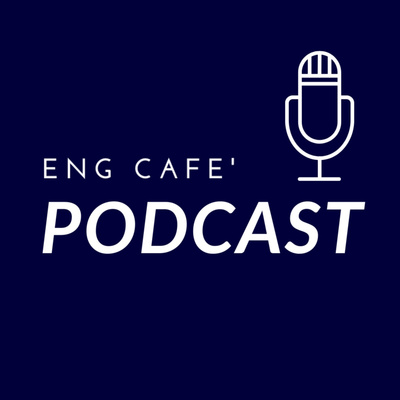 Eng Cafe' Podcast • A podcast on Spotify for Creators