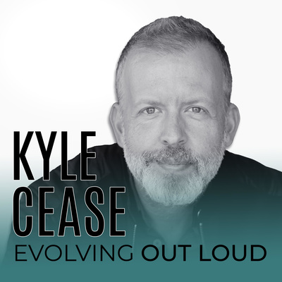 Kyle Cease - Evolving Out Loud • A podcast on Spotify for Creators