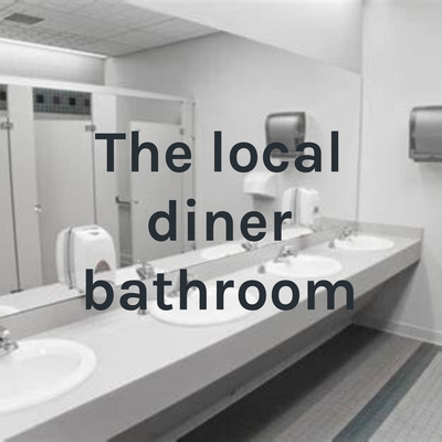 The local dinner bathroom • A podcast on Spotify for Creators