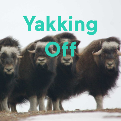 Yakking Off • A podcast on Spotify for Creators