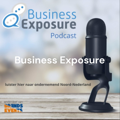 Business Exposure - In gesprek met interessante ondernemers! • A ...