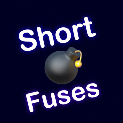 Short Fuses 💣 • A podcast on Spotify for Creators