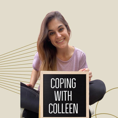 Coping with Colleen • A podcast on Spotify for Creators