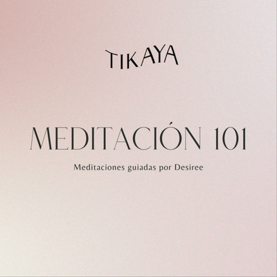 Tikaya - Meditación 101 • A podcast on Spotify for Creators