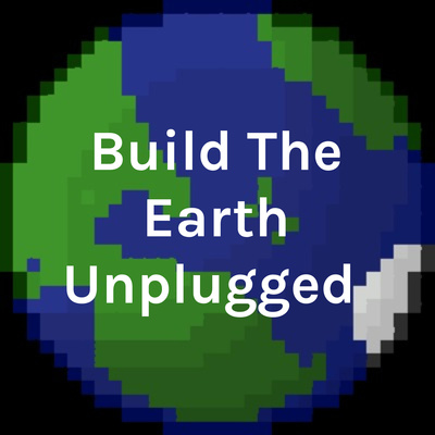 Build The Earth Unplugged • A podcast on Spotify for Creators