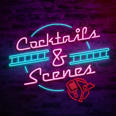 Cocktails and Scenes • A podcast on Spotify for Creators