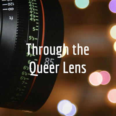 Through the Queer Lens • A podcast on Spotify for Podcasters