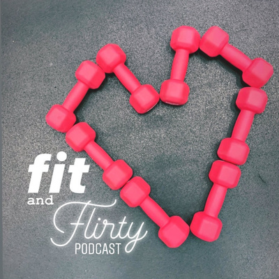 Fit&Flirty • A podcast on Spotify for Creators