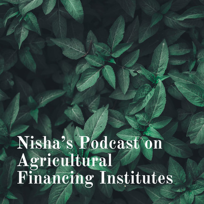 Nisha’s Podcast on Agricultural Financing Institutes • A podcast on ...