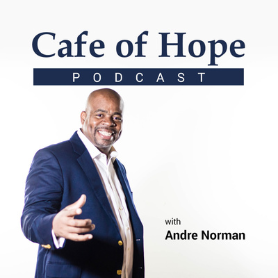 Cafe of Hope with Andre Norman • A podcast on Spotify for Creators