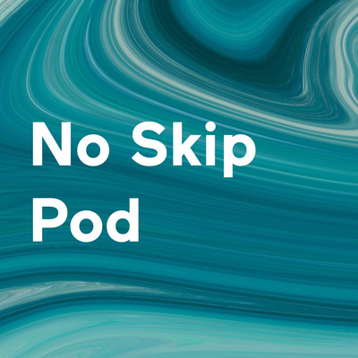 No Skip Pod • A podcast on Spotify for Creators