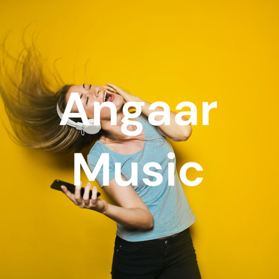Angaar Music • A podcast on Spotify for Creators