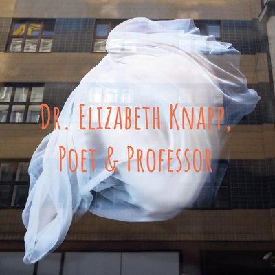 Dr. Elizabeth Knapp, Poet & Professor • A podcast on Spotify for Creators