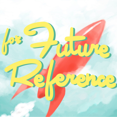 For Future Reference • A podcast on Spotify for Creators
