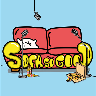 Sofa So Good • A podcast on Spotify for Creators