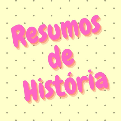 Resumos de História • A podcast on Spotify for Creators