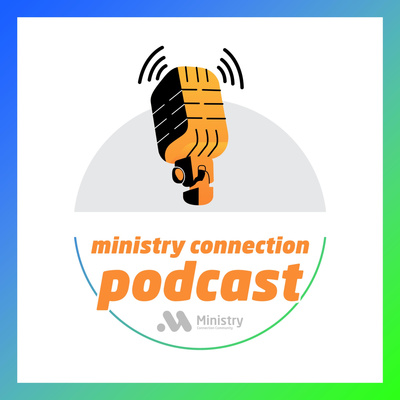 The Ministry Connection Podcast • A podcast on Spotify for Creators