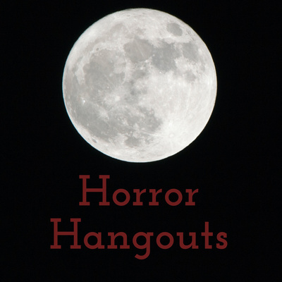 Horror Hangouts • A podcast on Spotify for Podcasters