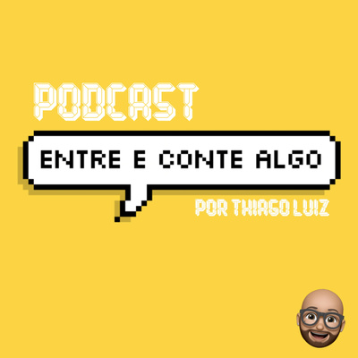 Entre e Conte Algo • A podcast on Spotify for Podcasters