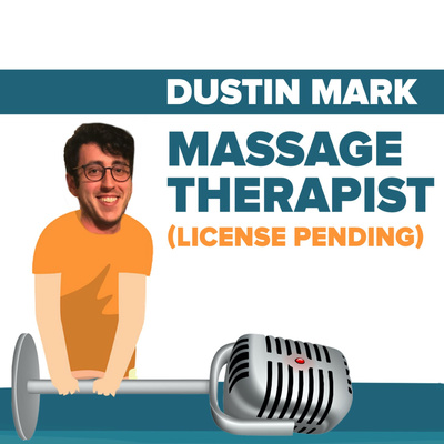 Dustin Mark: Massage Therapist (License Pending) • A podcast on Spotify ...