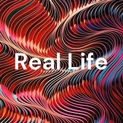 Real Life • A podcast on Spotify for Podcasters
