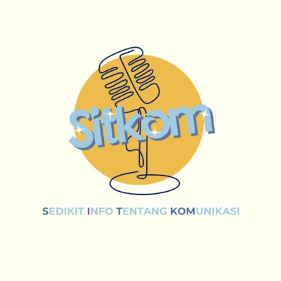 SITKom (Sedikit Info Tentang Komunikasi) • A podcast on Spotify for ...