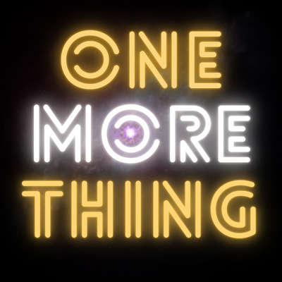 One More Thing • A podcast on Spotify for Creators