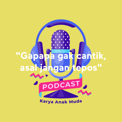 "Gapapa gak cantik, asal jangan tepos" - Bacotan dari Medsos #1 | Podcast Karya Anak Muda • A ...