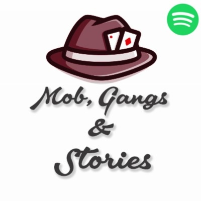 Mob, Gangs & Stories • A podcast on Spotify for Creators