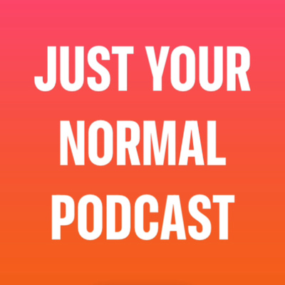 JUST YOUR NORMAL PODCAST • A podcast on Spotify for Creators