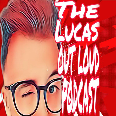 The Lucas Out Loud Podcast • A podcast on Spotify for Podcasters
