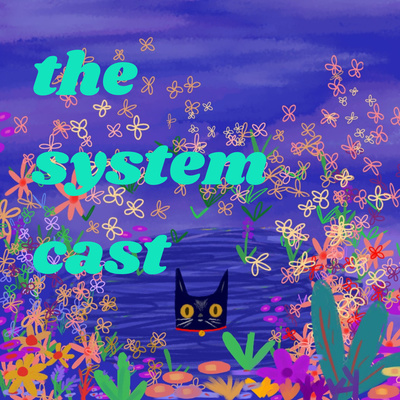 the system cast • A podcast on Spotify for Creators