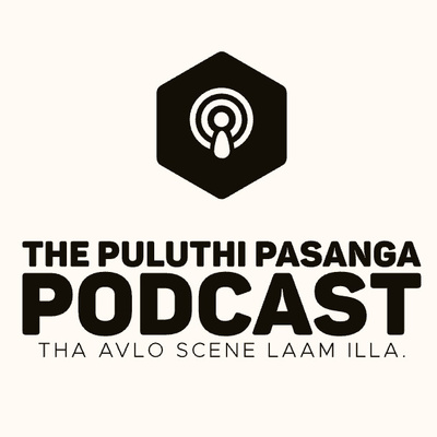 Puluthi Pasanga Podcast • A podcast on Spotify for Creators