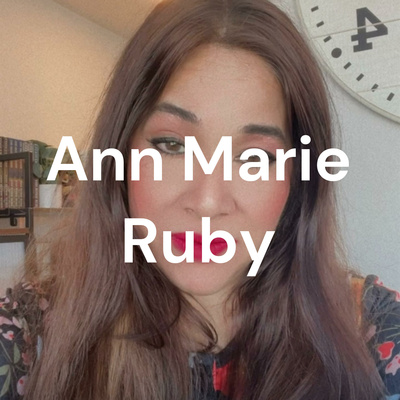 Ann Marie Ruby • A podcast on Spotify for Creators