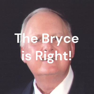 The Bryce is Right! • A podcast on Spotify for Podcasters