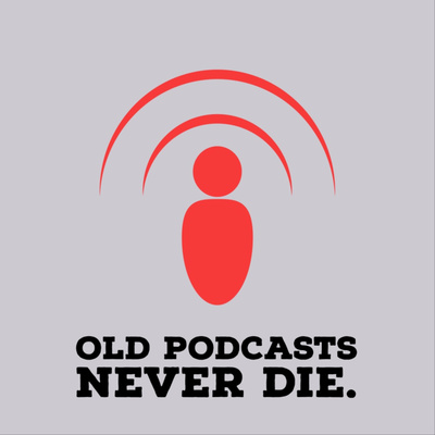 Old podcasts never die. • A podcast on Spotify for Creators