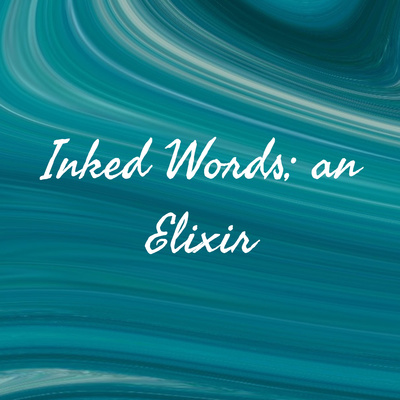 Inked Words; an Elixir • A podcast on Spotify for Podcasters