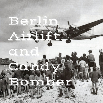 Berlin Airlift and Candy Bomber - w Interview • A podcast on Spotify ...