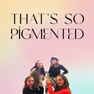 That's So Pigmented • A podcast on Spotify for Creators