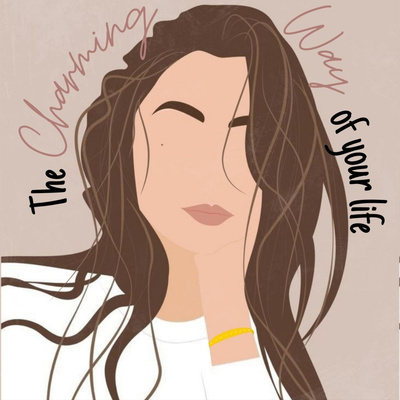 The Charming Way of Your Life • A podcast on Spotify for Creators