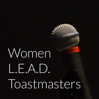 Women L.E.A.D. Toastmasters • A podcast on Spotify for Podcasters