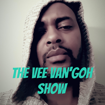 The Vee Van'goh Show • A podcast on Spotify for Creators