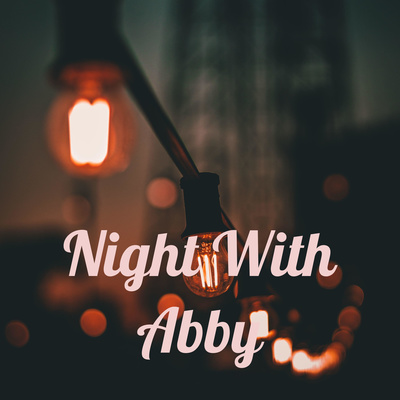 Night With Abby • A podcast on Spotify for Podcasters