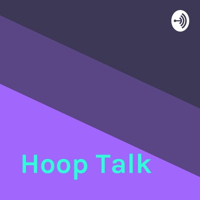 Hoop Talk • A podcast on Spotify for Creators