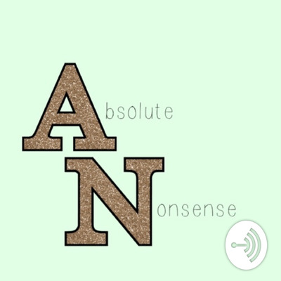 Absolute Nonsense • A podcast on Spotify for Creators