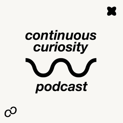 Continuous Curiosity • A podcast on Spotify for Creators