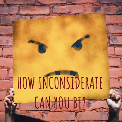 HOW INCONSIDERATE CAN YOU BE? • A podcast on Spotify for Podcasters