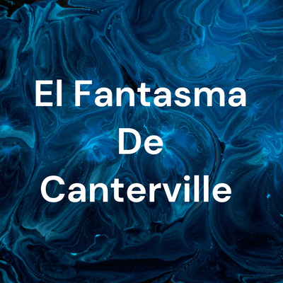 El Fantasma De Canterville • A podcast on Spotify for Podcasters