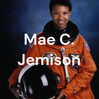 Mae C. Jemison • A podcast on Spotify for Creators